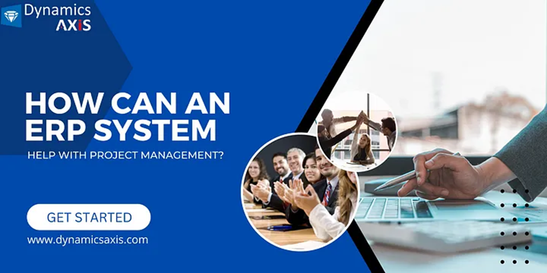 How Can an ERP System Help with Project Management? - DynamicsAxis