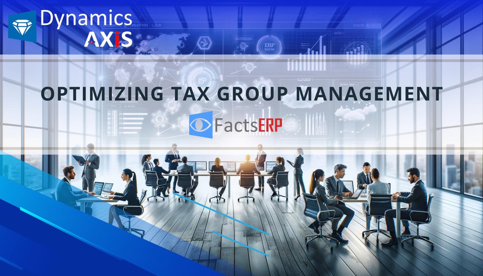 Optimizing Corporate Tax Group Management with FactsERP - DynamicsAxis