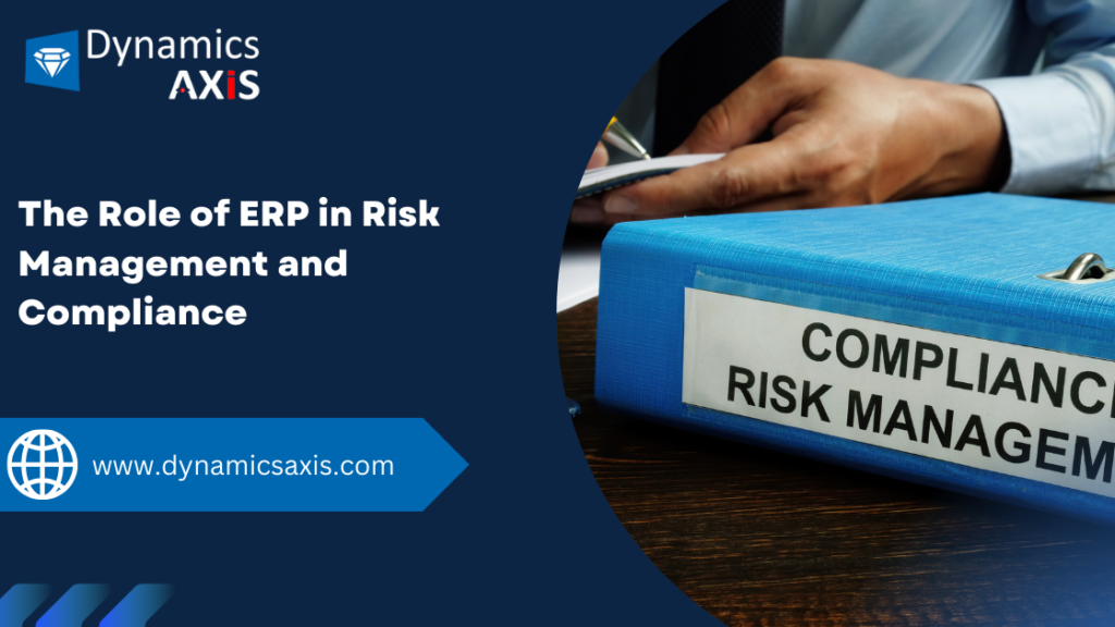 The Role of ERP in Risk Management and Compliance - DynamicsAxis